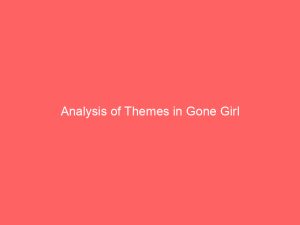 Analysis of Themes in Gone Girl - Reading Time
