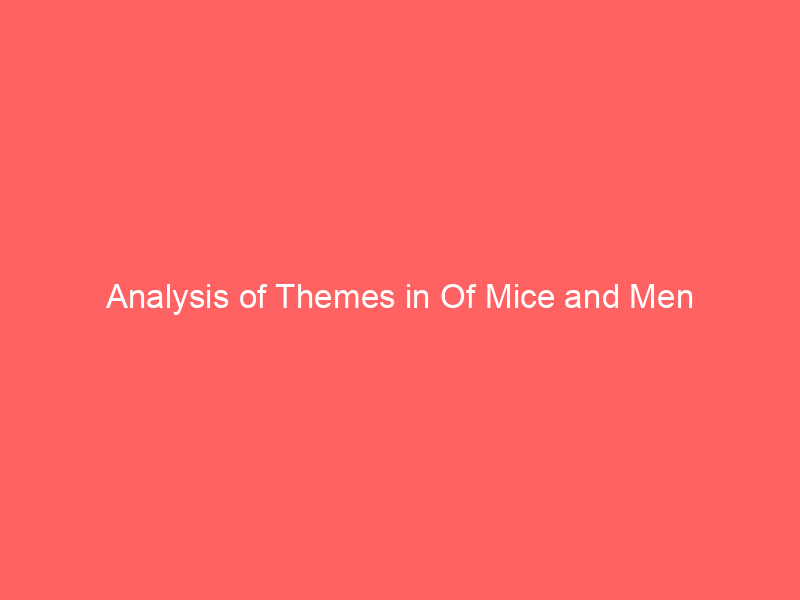 Analysis of Themes in Of Mice and Men - Reading Time