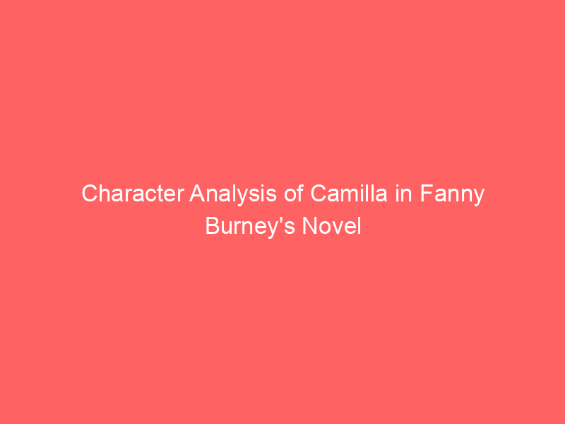 Character Analysis of Camilla in Fanny Burney's Novel - Reading Time