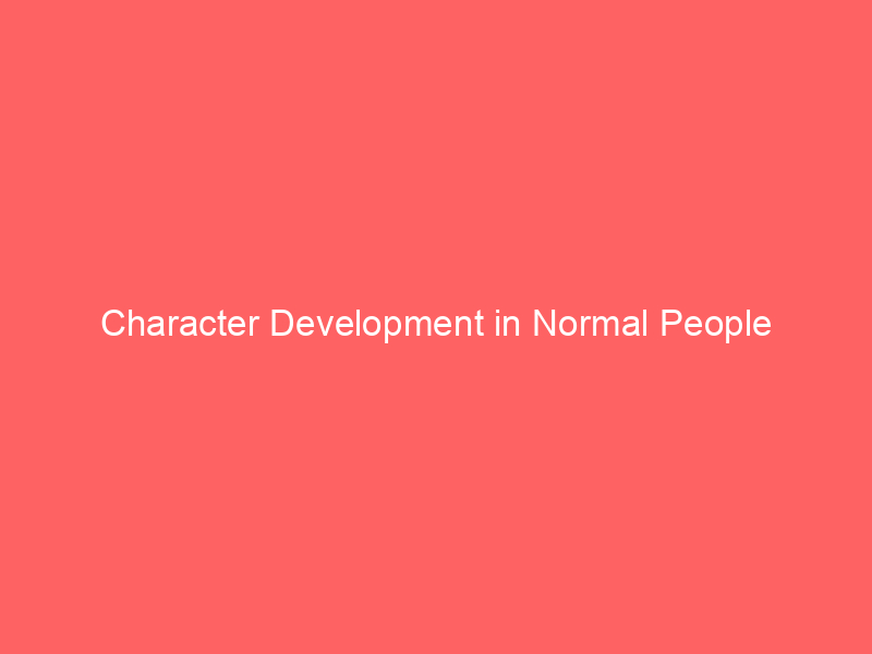 Character Development in Normal People - Reading Time