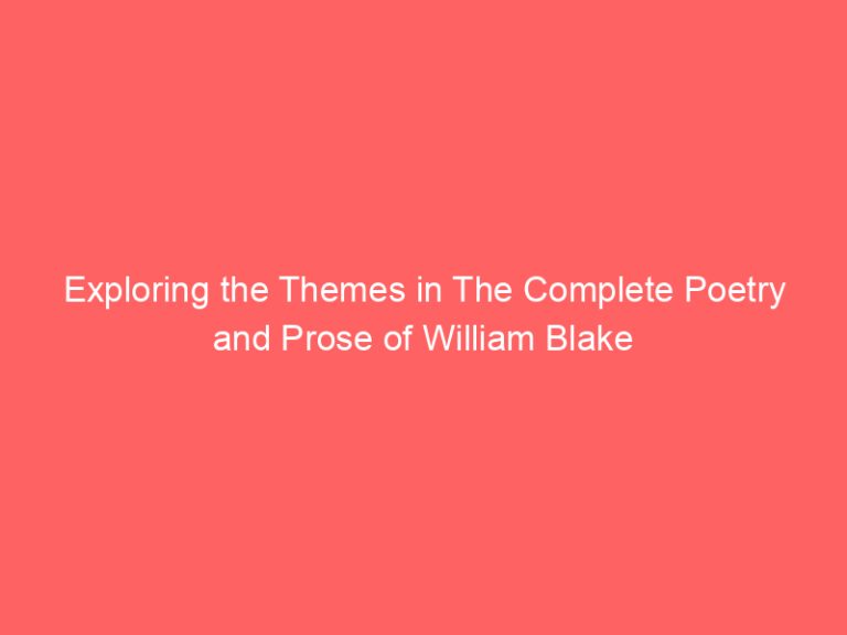Exploring the Themes in The Complete Poetry and Prose of William Blake ...