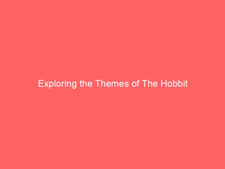 Exploring the Themes of The Hobbit - Reading Time