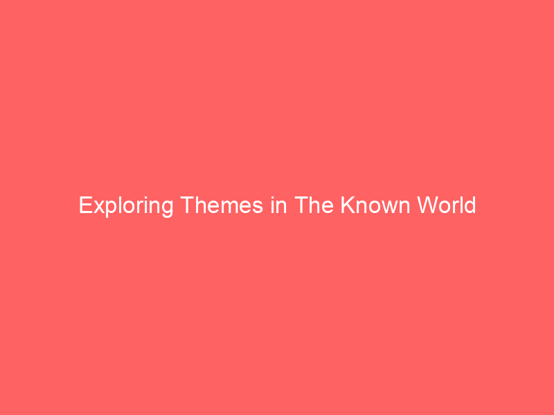 Exploring Themes in The Known World - Reading Time