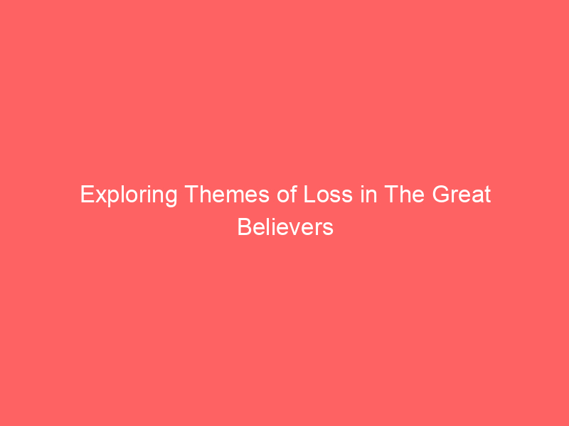 Exploring Themes of Loss in The Great Believers - Reading Time