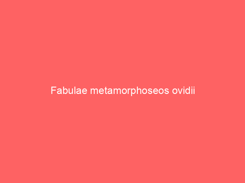 Fabulae metamorphoseos ovidii - Reading Time