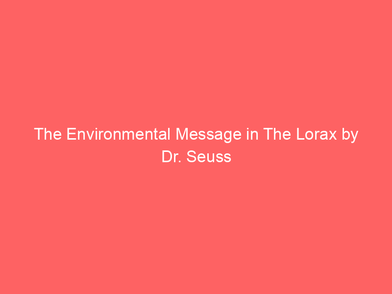 The Environmental Message in The Lorax by Dr. Seuss - Reading Time