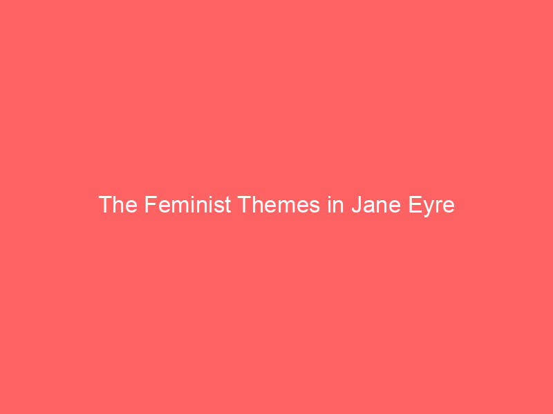 The Feminist Themes in Jane Eyre - Reading Time