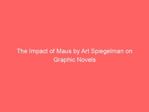 The Impact of Maus by Art Spiegelman on Graphic Novels - Reading Time
