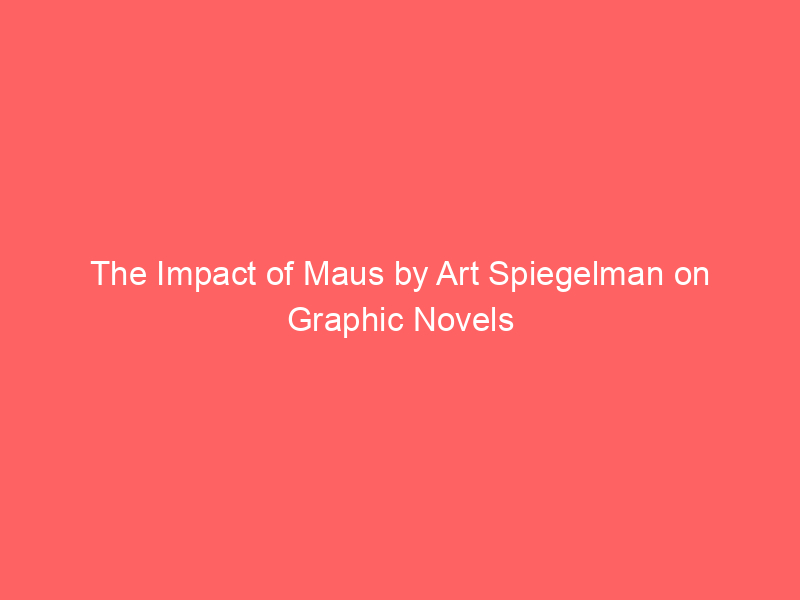 The Impact of Maus by Art Spiegelman on Graphic Novels - Reading Time