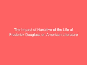 The Impact of Narrative of the Life of Frederick Douglass on American ...
