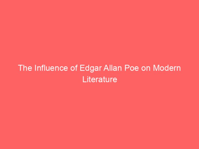 The Influence of Edgar Allan Poe on Modern Literature - Reading Time