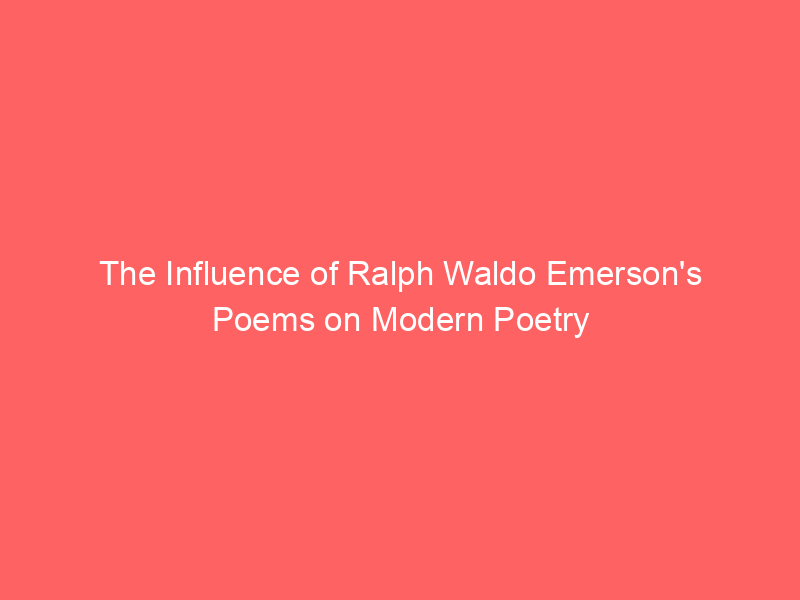 The Influence of Ralph Waldo Emerson's Poems on Modern Poetry - Reading ...