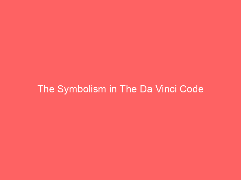 The Symbolism in The Da Vinci Code - Reading Time