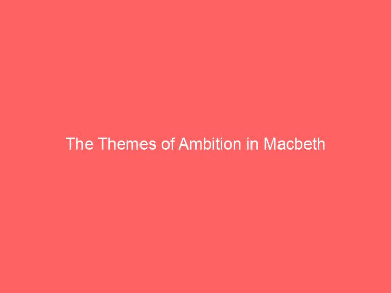 The Themes of Ambition in Macbeth - Reading Time