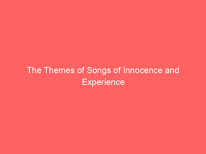 The Themes of Songs of Innocence and Experience - Reading Time