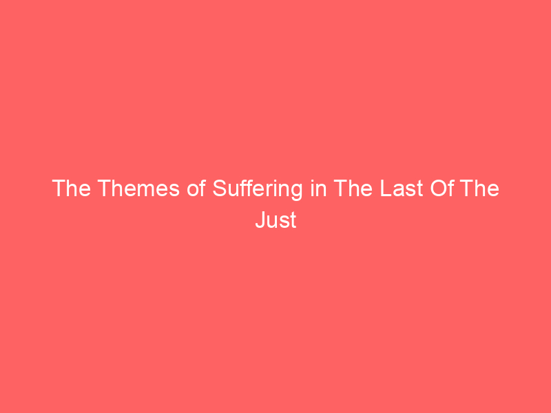 The Themes of Suffering in The Last Of The Just - Reading Time