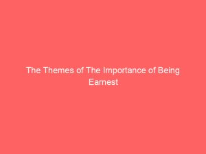 The Themes of The Importance of Being Earnest - Reading Time