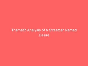 Thematic Analysis of A Streetcar Named Desire - Reading Time