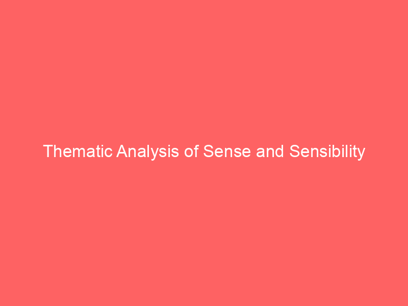 Thematic Analysis of Sense and Sensibility - Reading Time