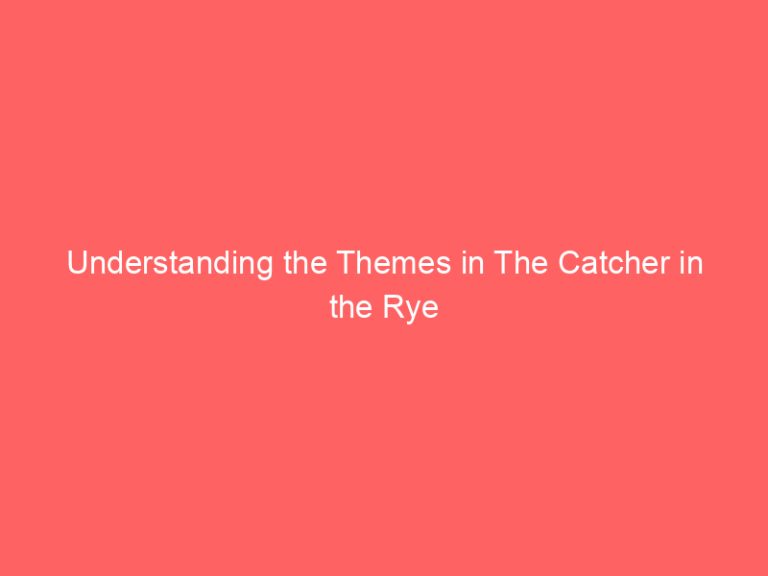 Understanding the Themes in The Catcher in the Rye - Reading Time